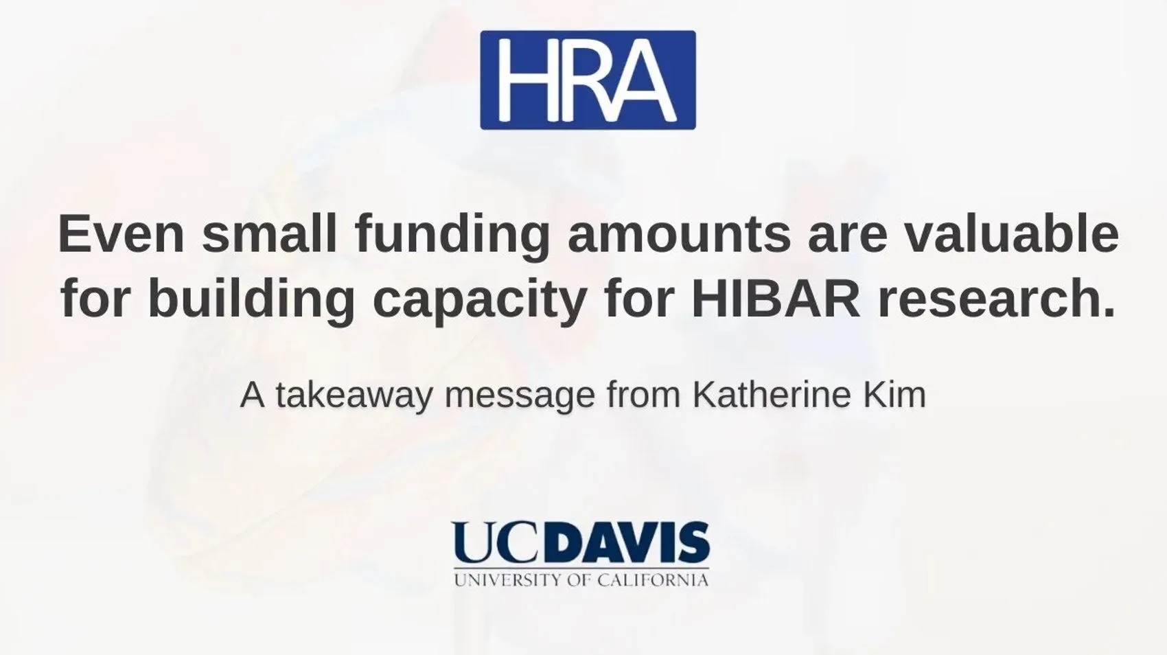 Even small funding amounts are valuable for building capacity for HIBAR ...
